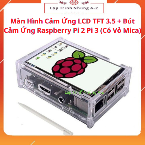 [Lập Trình Nhúng A-Z][G1] Màn Hình Cảm Ứng LCD TFT 3.5 + Bút Cảm Ứng Raspberry Pi 2 Pi 3 (Có Vỏ ...