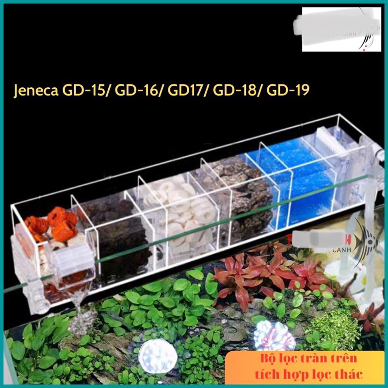 Lọc tràn trên bể cá Jeneca GD-15/ GD-16/ GD-17/ GD-18/ GD-19, Lọc tràn ...