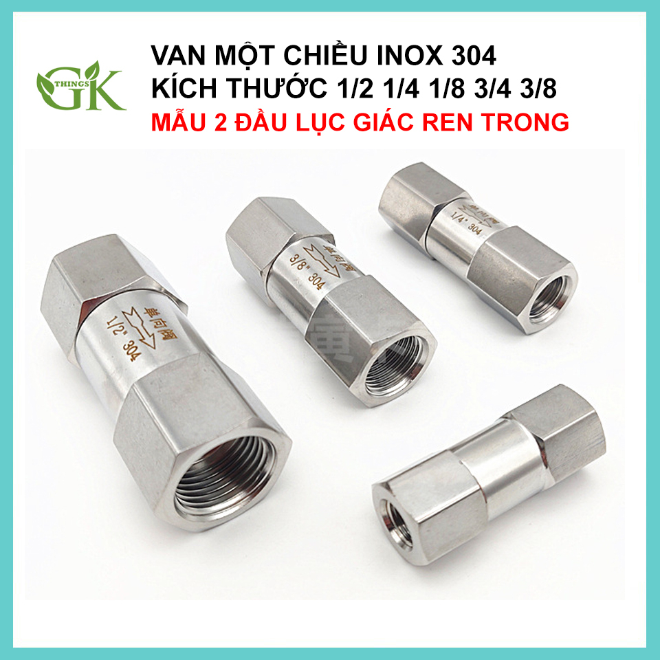 Van 1 chiều inox 304 ren trong 2 đầu lục giác nhiều kích thước 1/2 1/4 ...