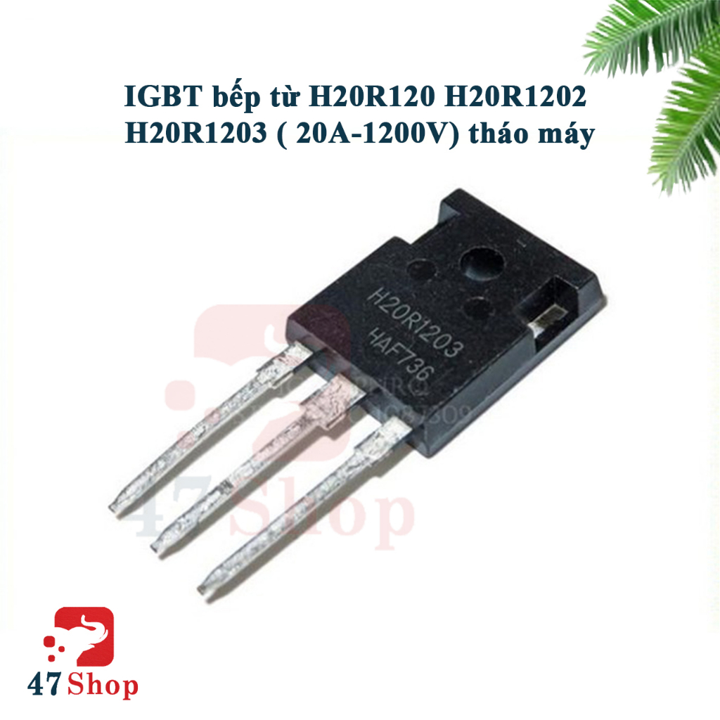 IGBT bếp từ H20R120 H20R1202 H20R1203 ( 20A-1200V) zin tháo máy ...
