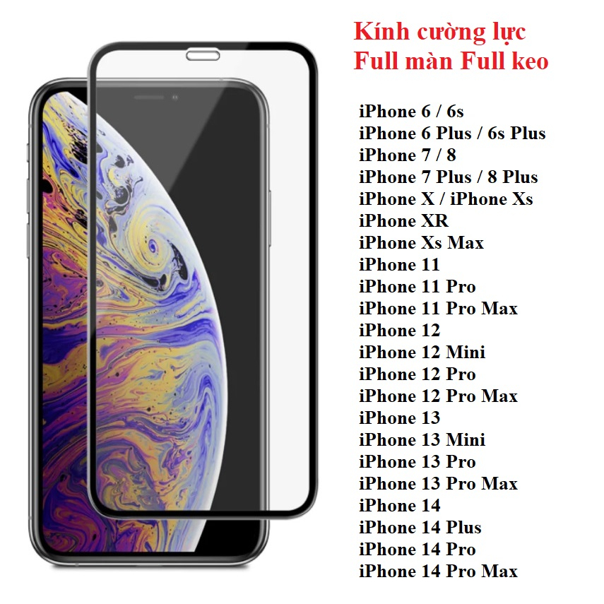 All iPhone Kính cường lực Full màn iPhone 6 7 8 X Xr Xs Xs Max 11 12 13 ...