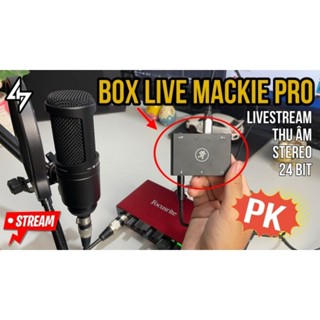 Box Live Mackie Pro Livestream Thu Âm Cực Hay Với Chất Lượng Stereo ...