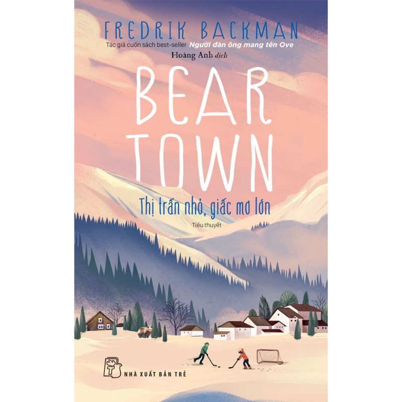 Sách -Bear Town : Thị trấn nhỏ, giấc mơ lớn-(NXB Trẻ) | Shopee Việt Nam