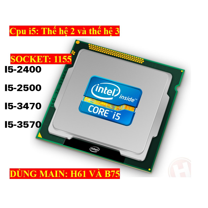 CPU i5 2400 / i5 2500 / i5 3470 / i5 3570 / socket 1155 dùng Main H61 ...