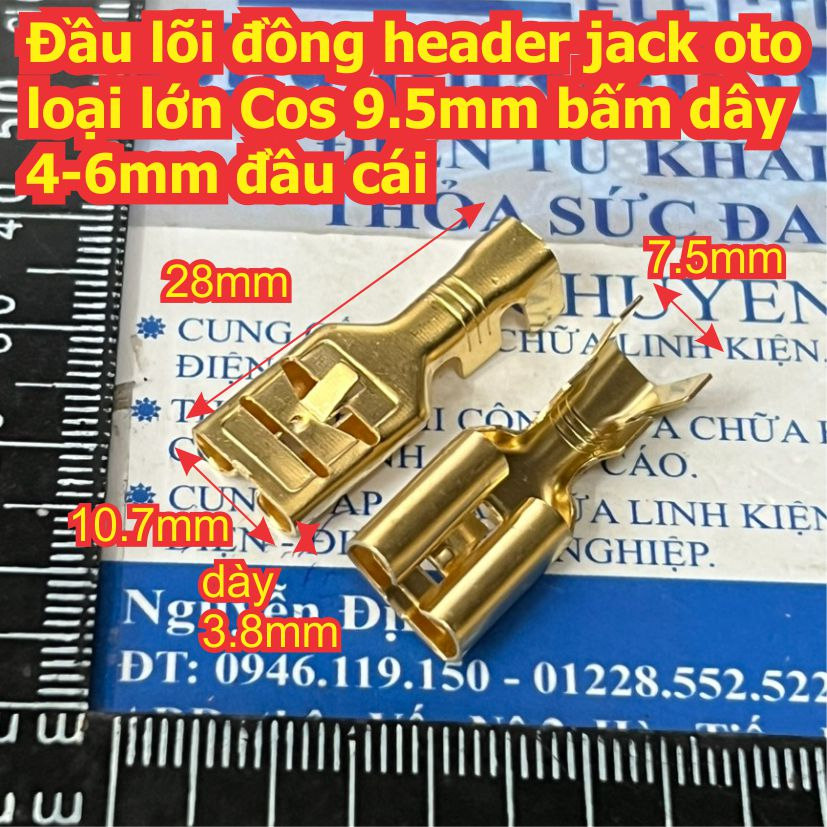 Đầu lõi đồng header jack oto loại lớn Cos 9.5mm bấm dây 4-6mm đầu cái, có vỏ nhựa kde8038 ...