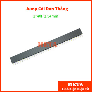 Thanh Jump Đực/Cái 1*40P 2.54mm - Jump Đực Đơn Thẳng, Jump Cái, Jump Cái Led Lỗ Tròn, Jump Đực ...