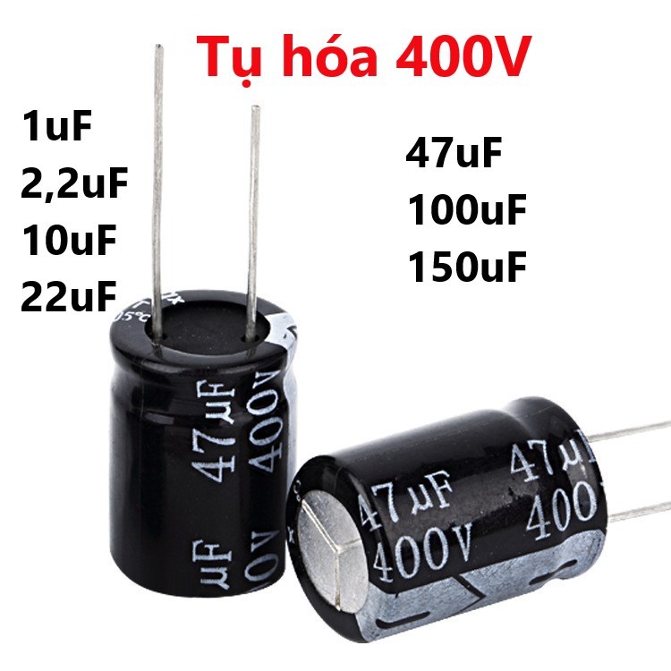 Tụ Hóa 400V - 1uF 2.2uF 10uF 22uF 47uF 100uF 150uF - Chất lượng cao | Shopee Việt Nam