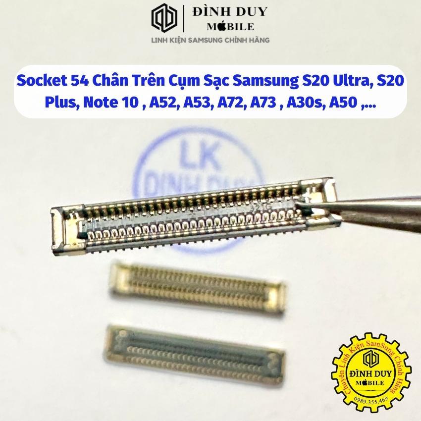 Socket 54 Chân Trên Cụm Sạc Samsung S20 Ultra, S20 Plus, Note10, A52 ...