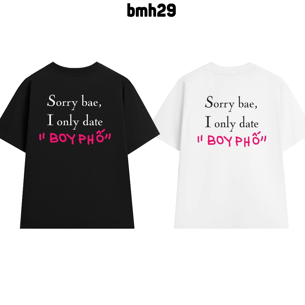 Áo Thun Sorry bae i only date boy phố 230GSM Form Tay Lỡ Đen Trắng I ...