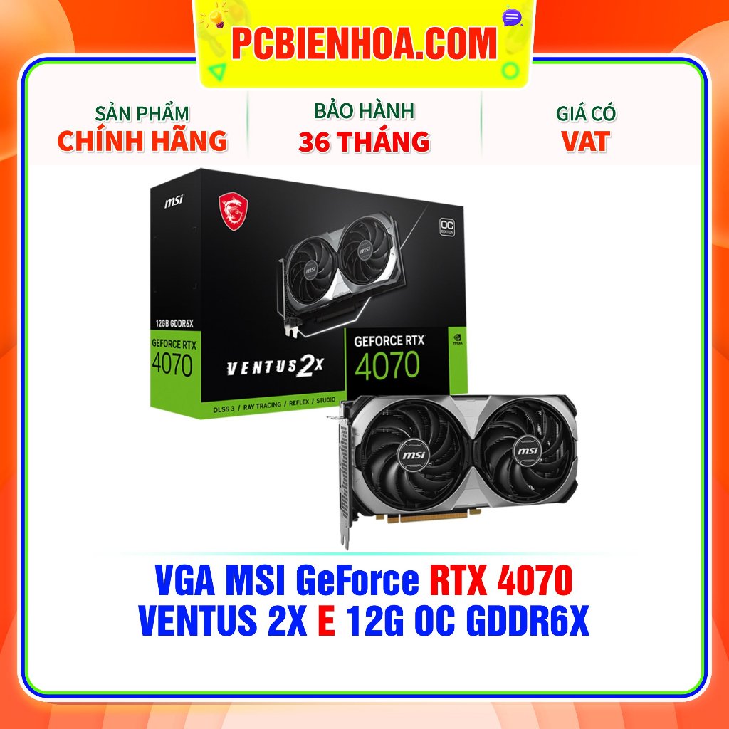 Card Màn HìnhMSI GEFORCE RTX 4070 VENTUS 2X 12G OC GDDR6X- hàng chính ...