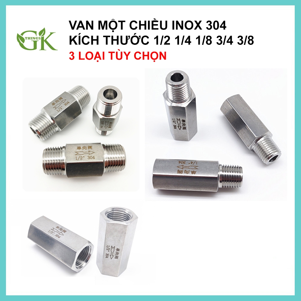 Van 1 chiều inox 304 nhiều kích thước 1/2 1/4 1/8 3/4 3/8 3 lựa chọn đầu ren trong và ngoài ...