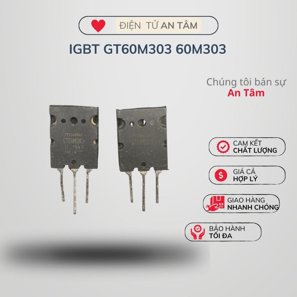 IGBT GT60M303 60M303 60A 900V tháo máy chất lượng tốt chuyên dùng trong nồi cơm , bếp từ nhật ...