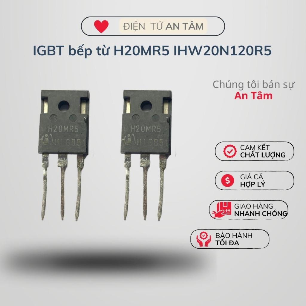 IGBT bếp từ H20MR5 IHW20N120R5 40A 1200V tháo máy chất lượng tốt điện ...