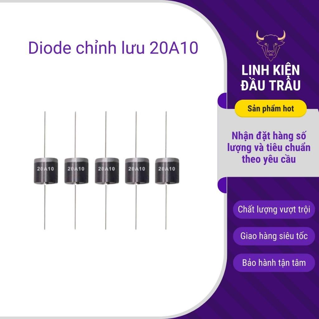 20A10 Diode chỉnh lưu 20A 1000V chất lượng cao linh kiện đầu trâu | Shopee Việt Nam