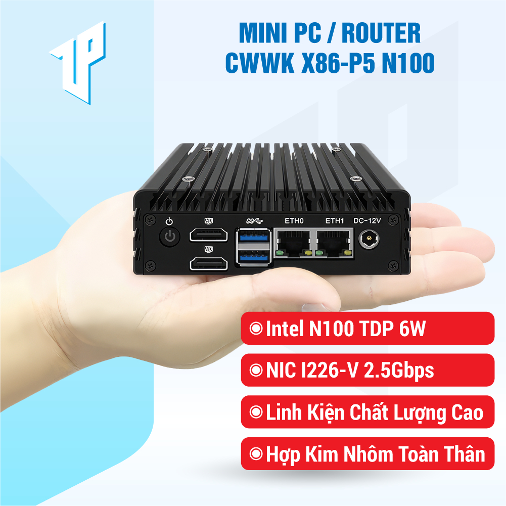 Mini PC / Router CWWK X86-P5 N100「Intel N100 TDP 6W NIC I226-V 2.5Gbps Toàn Thân Hợp Kim Nhôm ...