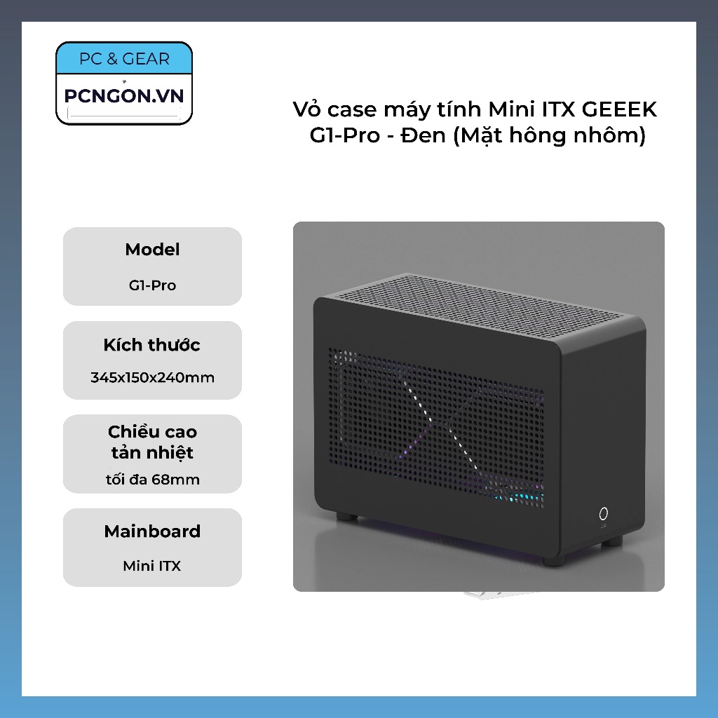 [PCNGON] Vỏ case máy tính Mini ITX GEEEK G1-Pro - Đen (Mặt hông nhôm ...