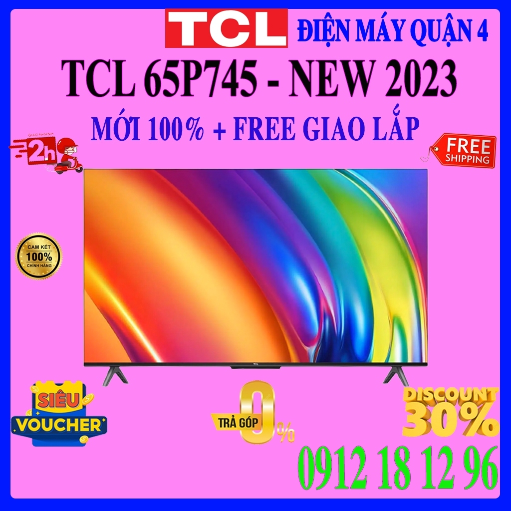 Google Tivi TCL 4K 65 inch 65P745 - Hàng chínhn hãng BẢO HÀNH 2 NĂM | Shopee Việt Nam