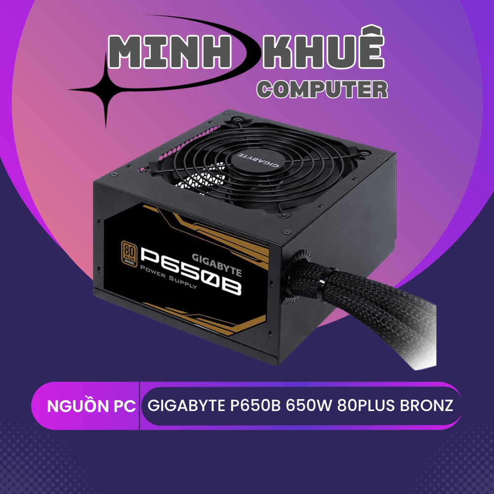 Nguồn máy tính GIGABYTE P650B 650W 80PLUS BRONZE SINGLE RAIL PSU ...
