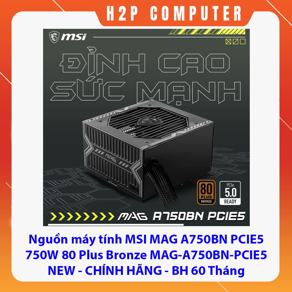 Bộ Nguồn máy tính MSI MAG A750BN CST 750W 80 Plus Bronze - New - Chính ...