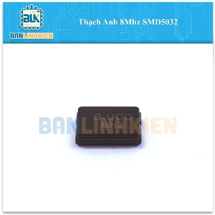 Thạch Anh 8Mhz SMD5032 Mã LK_05093 | Shopee Việt Nam