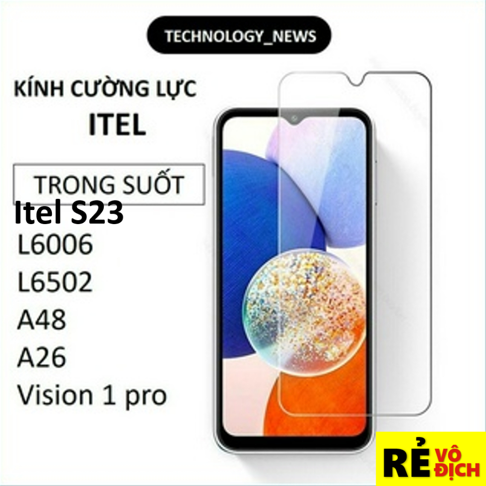 Kính cường lực Itel S23/ Rs4/ P55 L6006/ L6502/ A48/ A26/ Vision 1 pro ...