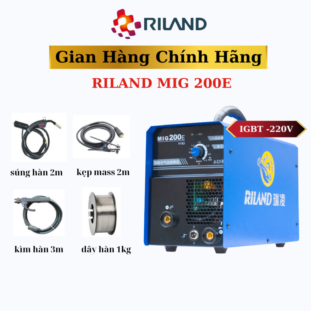 Máy Hàn RILAND MIG 200E Chính Hãng , 2 Chức Năng Mig Và Que + Tặng kèm ...