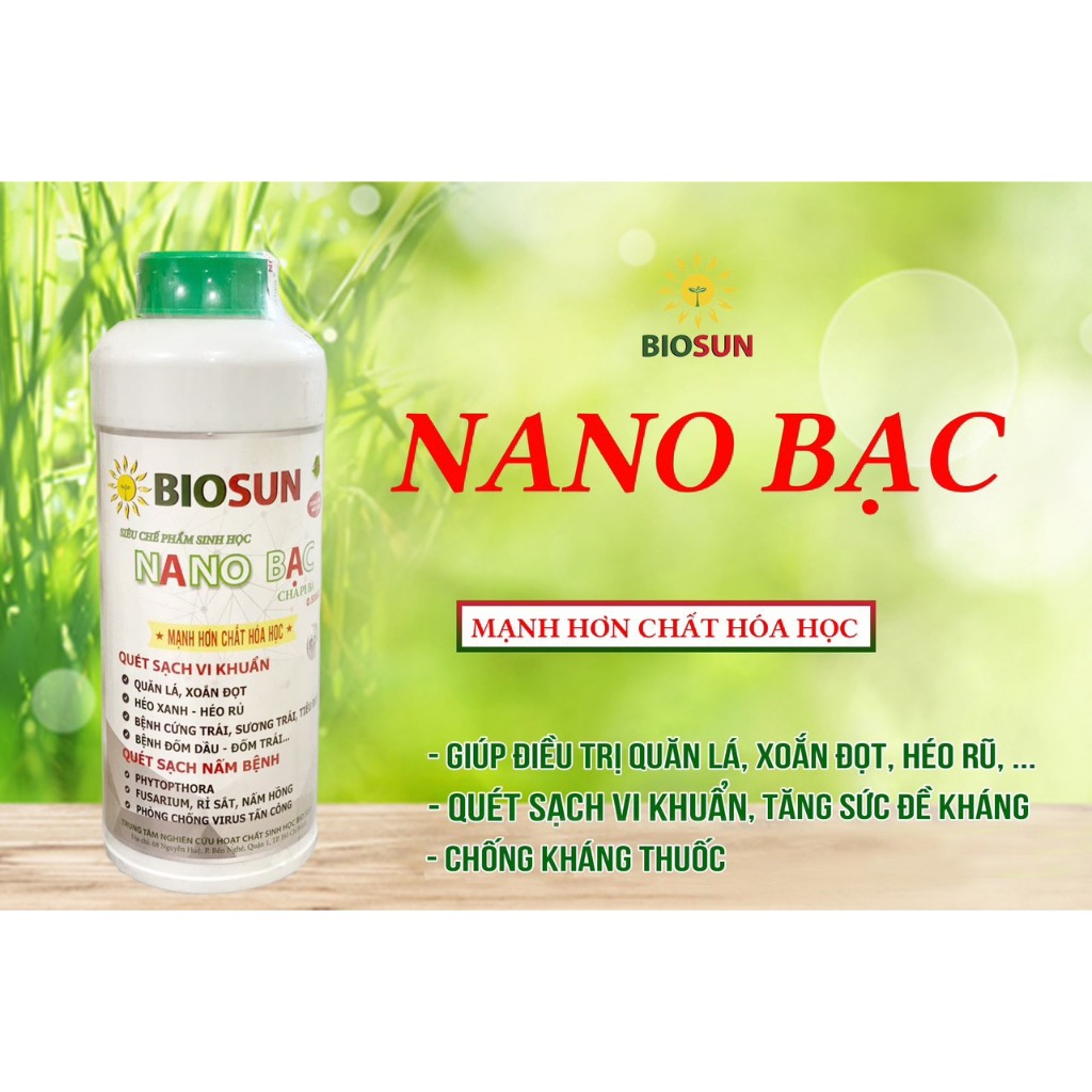 Chế phẩm sinh học kháng khuẩn Nano Bạc, thuốc trừ nấm bệnh, bảo vệ cây ...