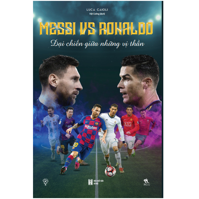 Sách - Messi vs Ronaldo - Đại chiến giữa những vị thần - Tái bản mới ...