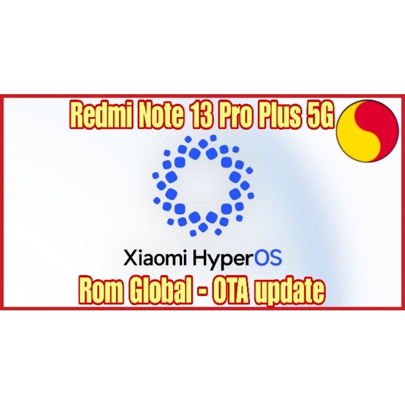 Điện thoại Redmi Note 13 pro plus bản nội địa rom Global HyperOS ota ...