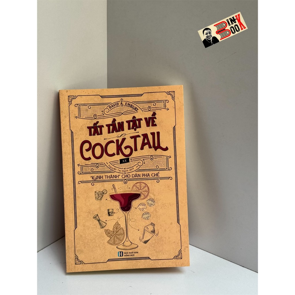 Sách - (“Kinh thánh” cho dân pha chế) TẤT TẦN TẬT VỀ COCKTAIL - David A ...
