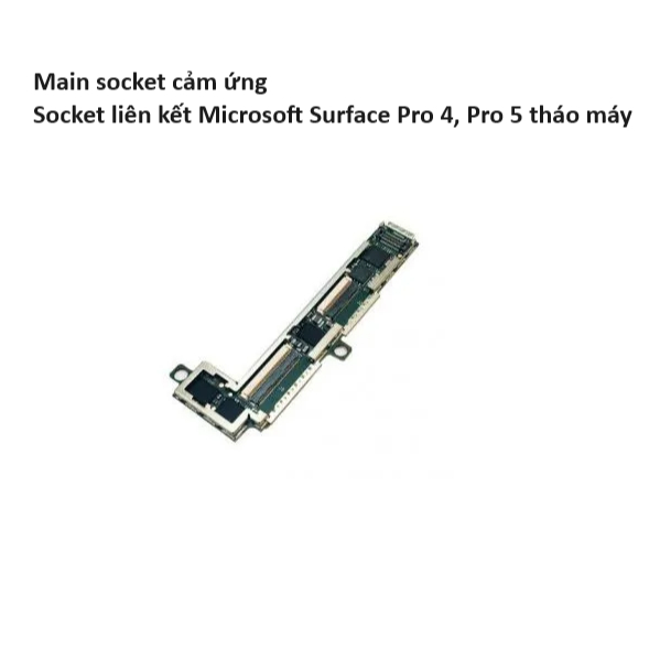 Main socket cảm ứng, socket liên kết Microsoft Surface Pro 4, Pro 5 ...