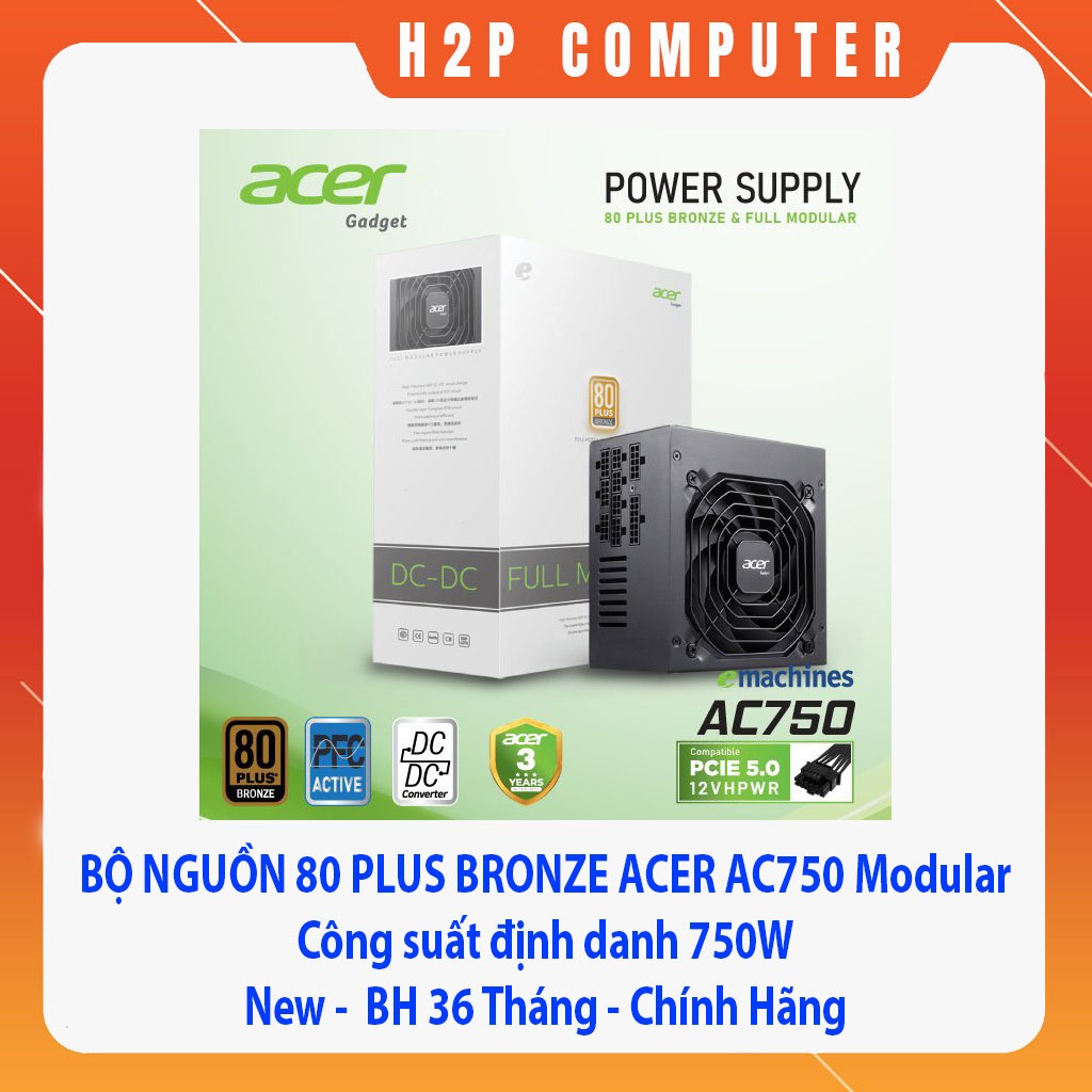 BỘ NGUỒN 80 PLUS BRONZE ACER AC750 Full Modular công suất định danh ...