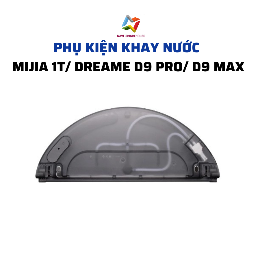 Phụ kiện dành cho robot hút bụi lau nhà Mijia 1T, Dreame D9 pro, D9 max hộp nước, khay nước ...