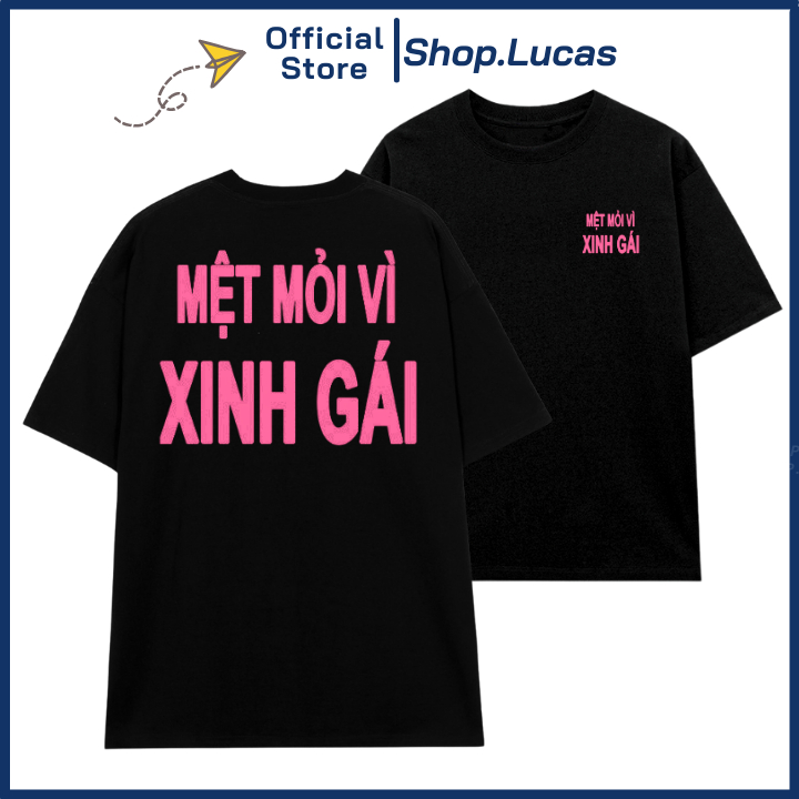 Áo Thun In Chữ MỆT MÕI VÌ XINH GÁI Form Unisex Nam Nữ Chất Cotton Mát ...