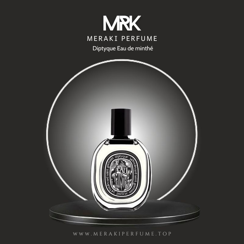 Nước Hoa Nam chính hãng Diptyque Eau De Minthé - MERAKI PERFUME ...