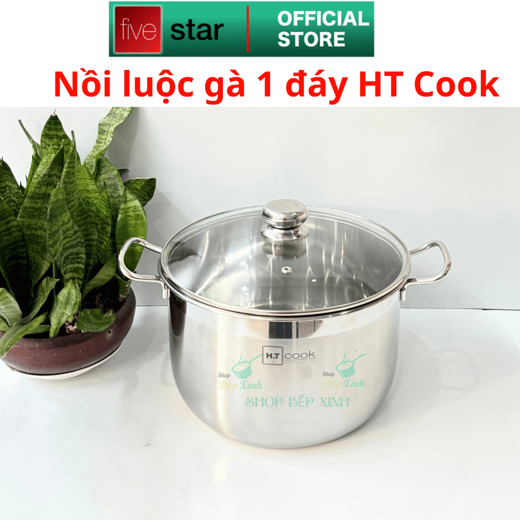 Nồi luộc gà 1 đáy cao cấp HT Cook Fivestar nắp kính size 26cm / 28cm / 30cm /32cm , dùng được ...