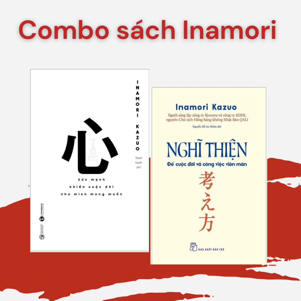Sách - Combo 2 Cuốn Sách Của Inamori Kazuo : Tâm + Nghĩ Thiện Để Cuộc Đời Và Công Việc Viên Mãn ...
