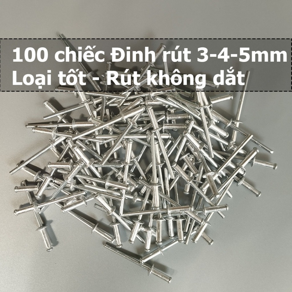 Gói 100 chiếc đinh rút Rive Nhôm - Hàng Sài Gòn chuẩn - Size 3 4 5mm ...
