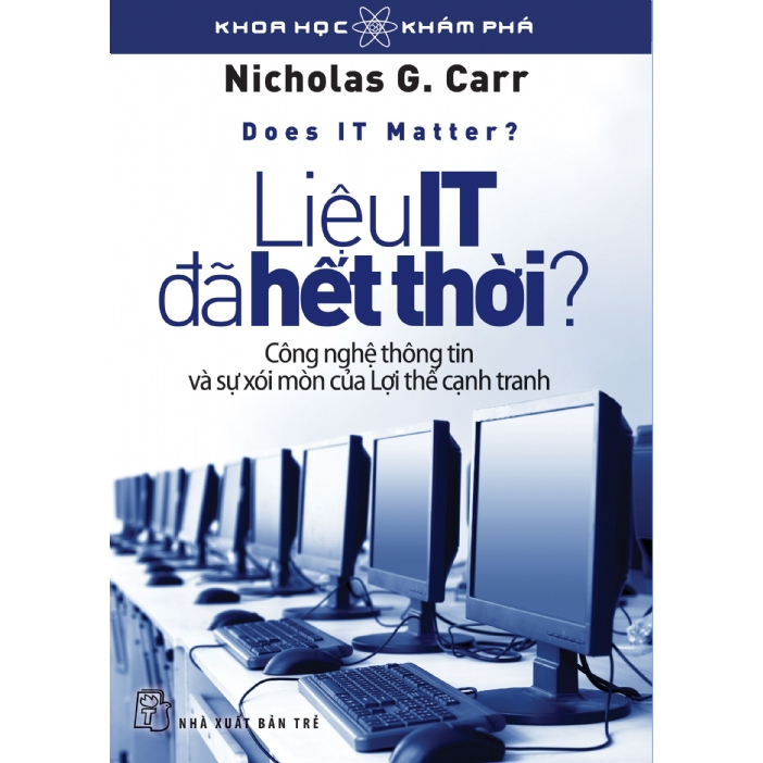 Sách - Khoa học khám phá. Liệu IT đã hết thời - Nicholas G.Carr - (NXB ...