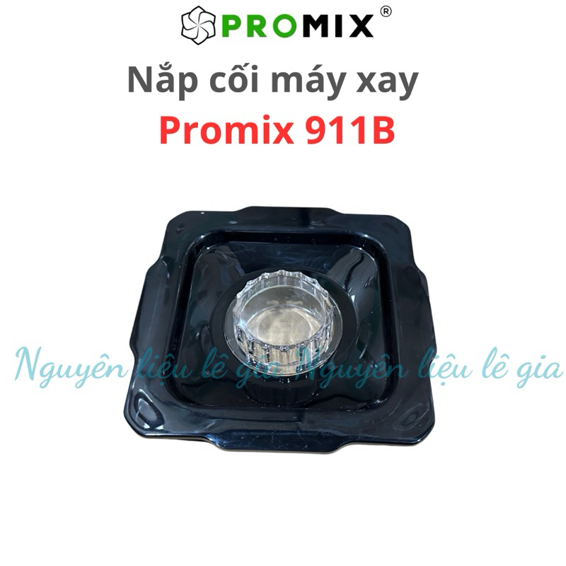 Nắp cối máy xay Promix 911B | Shopee Việt Nam