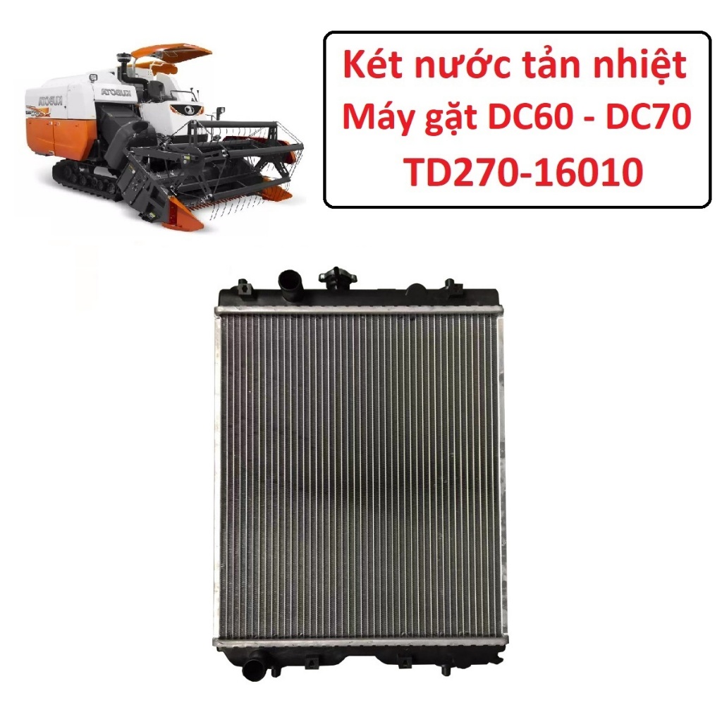 [Freeship] Kết nước tản nhiệt máy gặt Kubota DC60 DC70 bộ két giải làm mát 688 DC-70 TD270-16010 ...