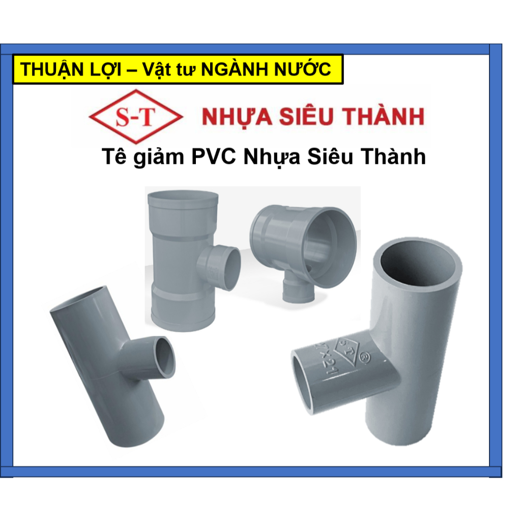 Tê Giảm PVC nhựa Siêu Thành 60/21, 60/27, 60/34, 60/42, 60/49, 76 ...