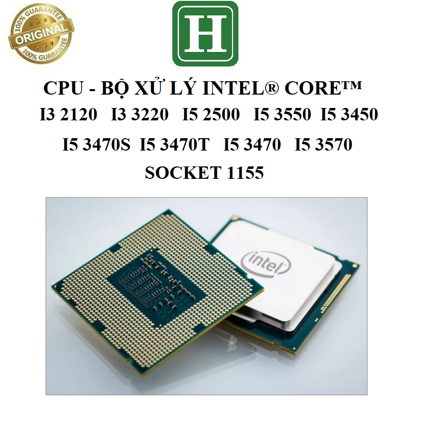 CPU Intel Core i7 i5, i3 thế hệ 2,3 - i5 3450, 3470, 3570, i3 2100, 2120, 2130 socket 1155 ...