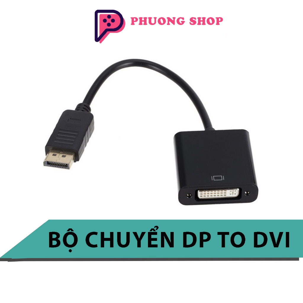 Bộ cáp chuyển Displayport ra DVI-D (24+5), DP to DVI, DP sang DVI (đầu ...