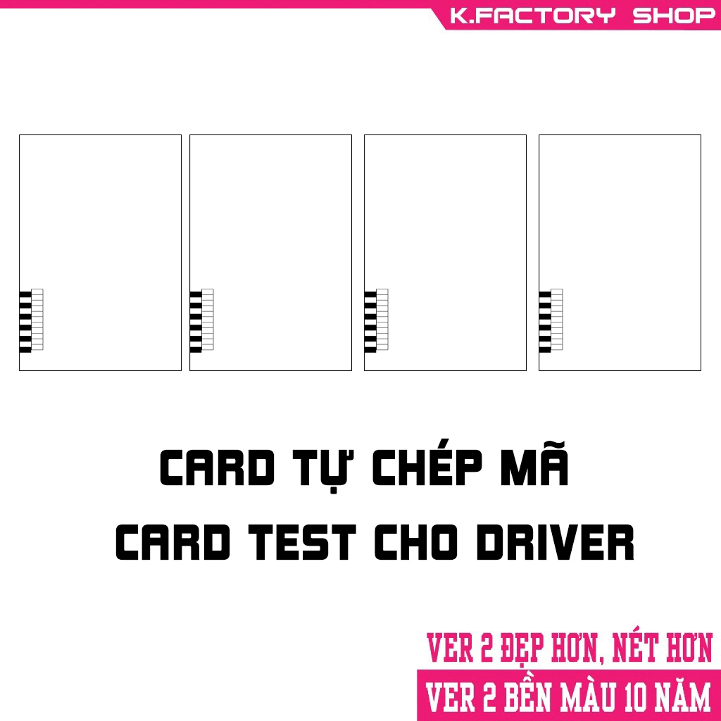 [K.FACTORY] CARD giấy tự chép mã để TEST driver, có thể tái sử dụng ...