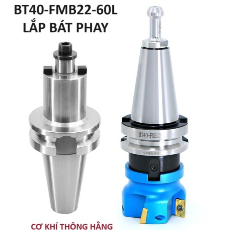Bầu kẹp lắp bát phay CNC BT30/ BT40/ BT50-FMB22/27/32/40/60. Chất liệu thép hợp kim cao cấp ...
