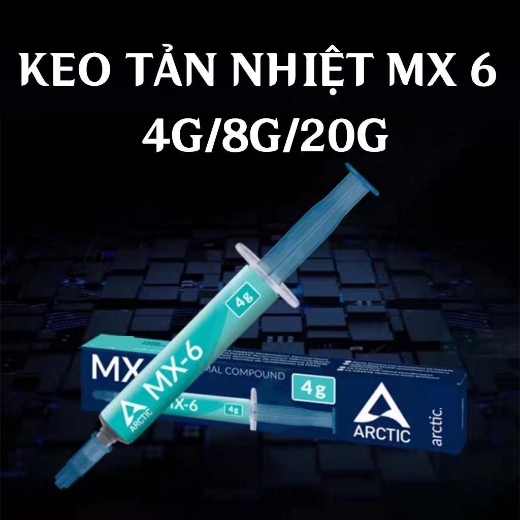 Keo Tản Nhiệt Thermal Arctic MX6 Chính hãng Bảo Vệ Máy Giảm Nhiệt Độ CPU Bản Mới Nhất Hiệu Năng ...