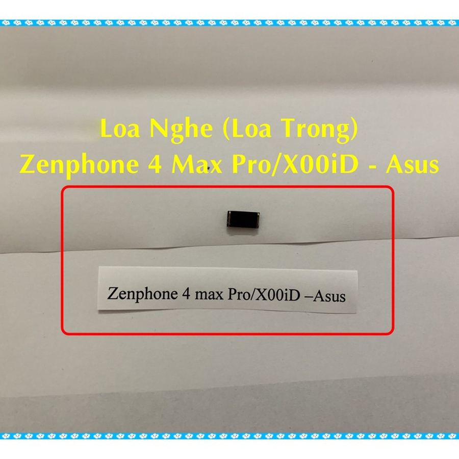 Loa nghe ( loa trong ) Zenphone 4 max pro/ X00iD - Asus | Shopee Việt Nam