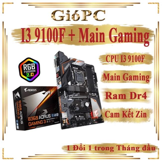 Combo i3 9100f, mainboad aorus b360 pro ram 8Gb và dòng main Gaming ...