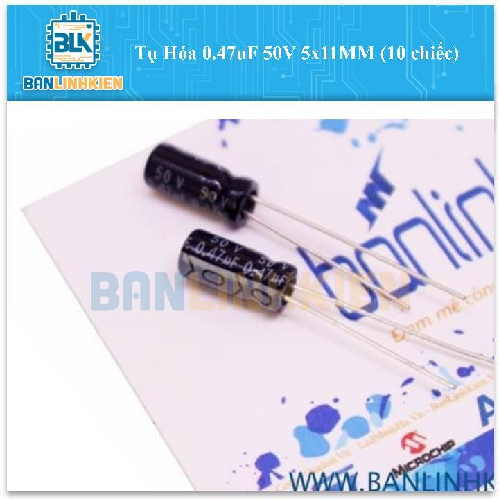 Tụ Hóa 0.47uF 50V 5x11MM (10 chiếc) Mã LK_12914 | Shopee Việt Nam